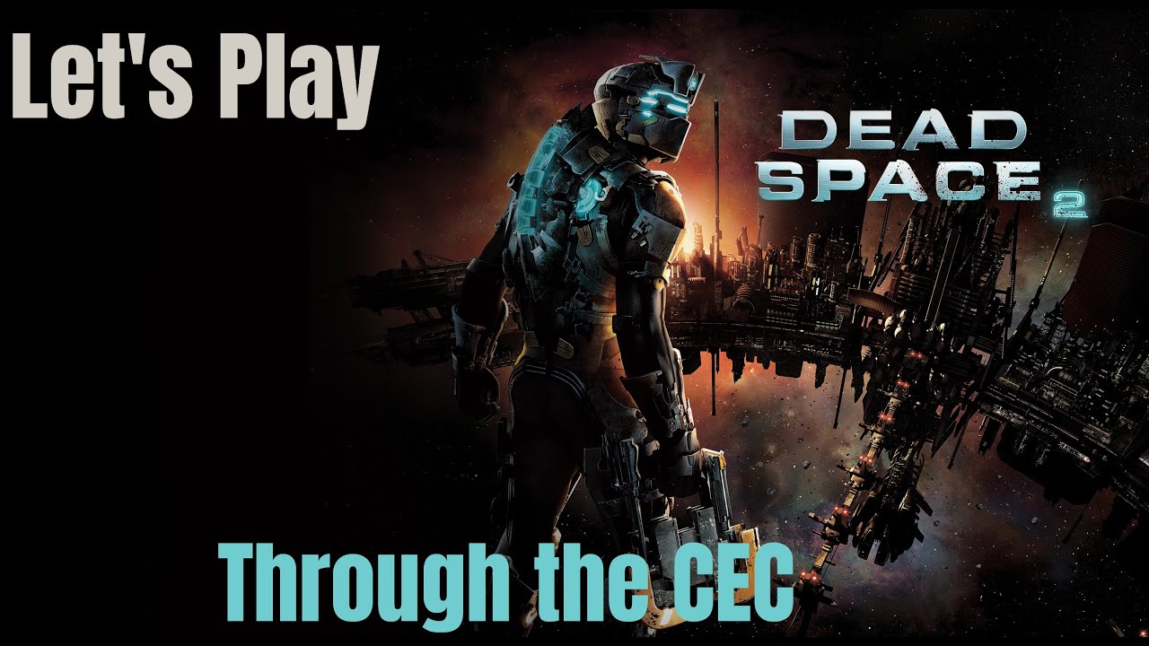 Through the CEC › Dead Space 2 - Let's Play - YouTube