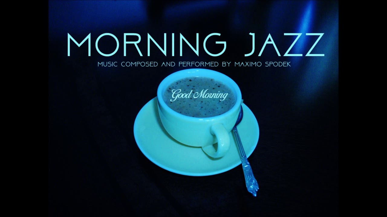 GOOD MORNING, NICE AND RELAXING MUSIC, BEAUTIFUL PIANO, SWEET JAZZ ...