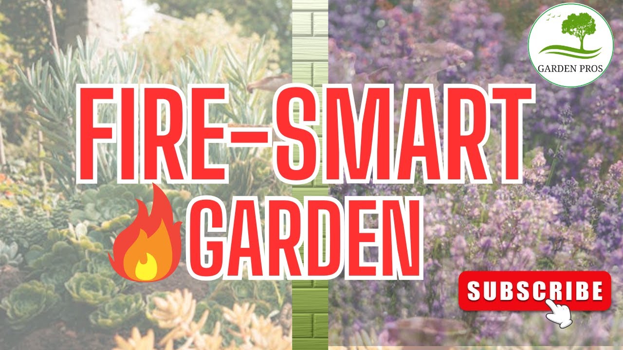 Fire-Smart Garden: Transform Your Garden with Fire-Resistant Plants ...