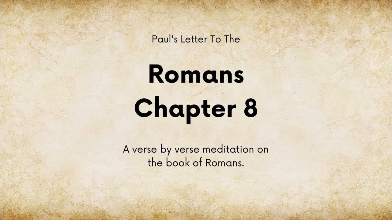 Romans Chapter 8 Meditation on Scripture - YouTube