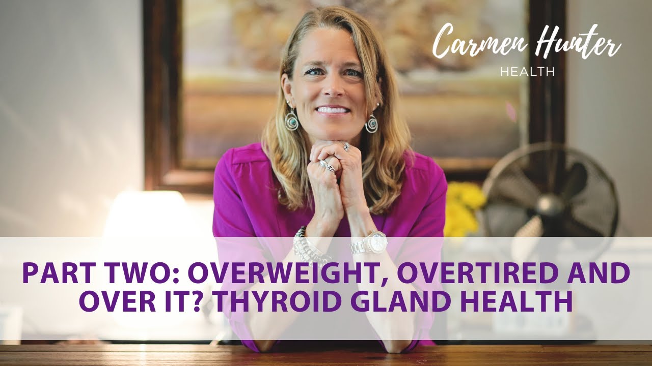 Part Two: Overweight, overtired and over IT? Thyroid gland health - YouTube