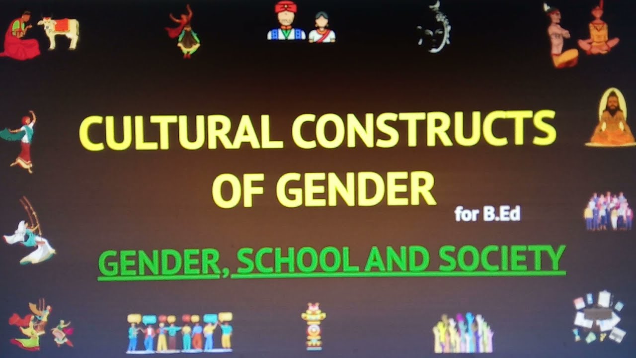 Meaning,Factors and Theories#Cultural Constructs of Gender/B.Ed,B.A.B ...