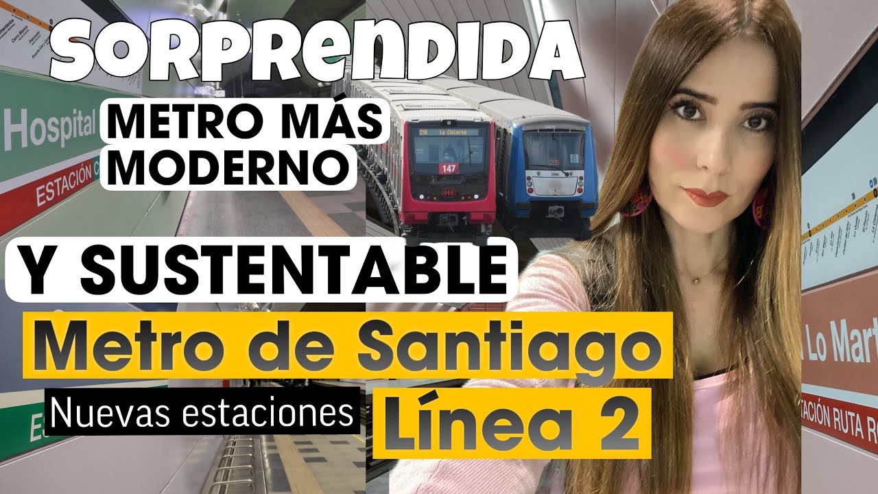 METRO DE SANTIAGO/ MÁS MODERNO y SUSTENTABLE/ nuevas estaciones LÍNEA 2 ...
