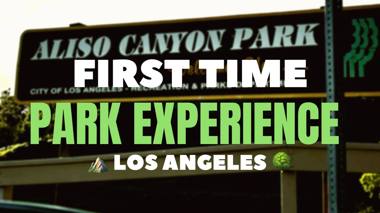 [FIRST PARK EXPERIENCE] aliso canyon park , california🌳 - YouTube