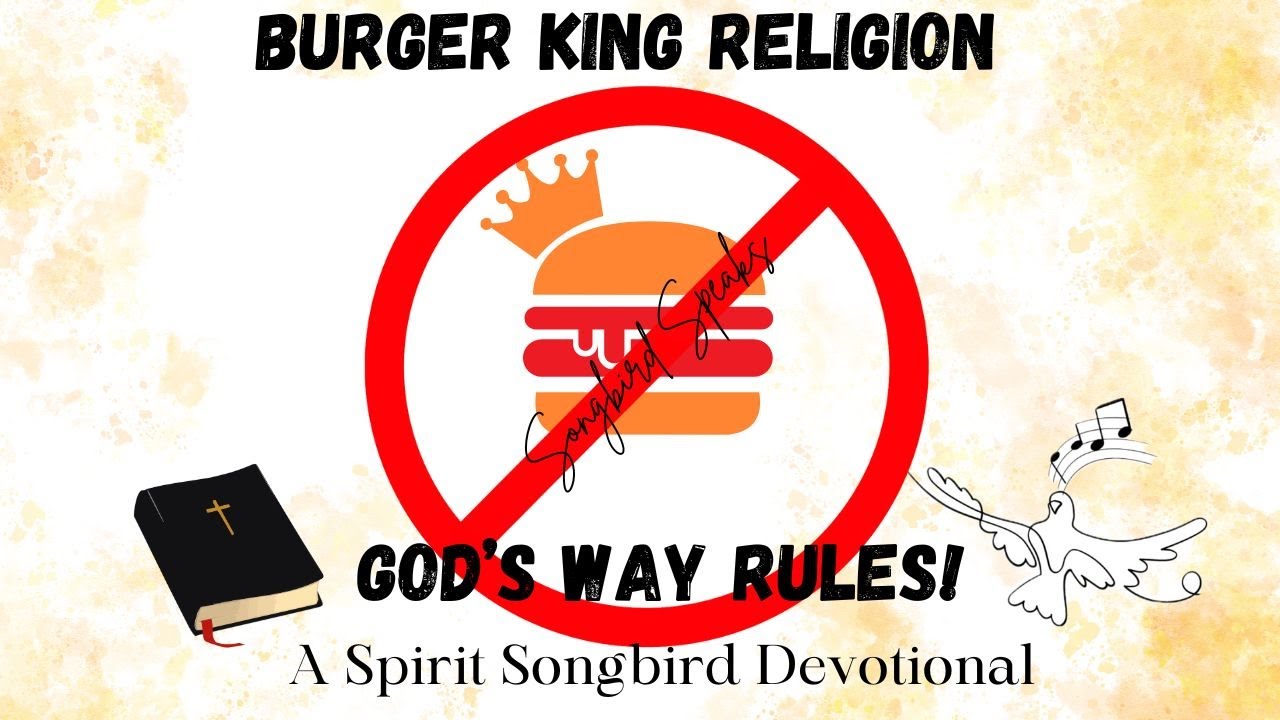 Burger King Religion| A Spirit Songbird Devotional - YouTube