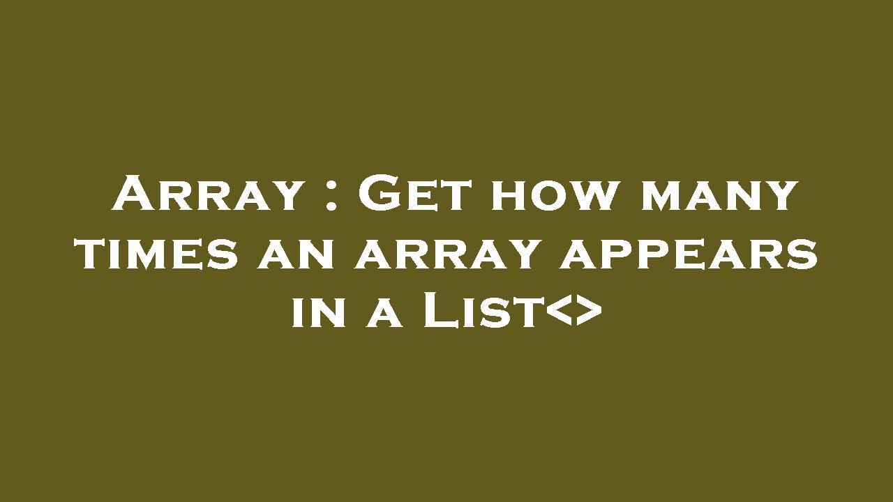 Array : Get how many times an array appears in a List - YouTube