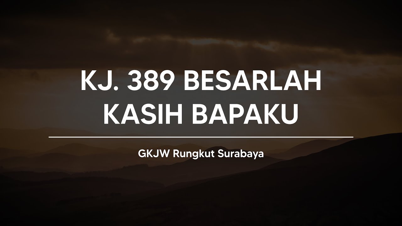 KJ. 389 - Besarlah Kasih Bapaku - GKJW Rungkut Surabaya - YouTube