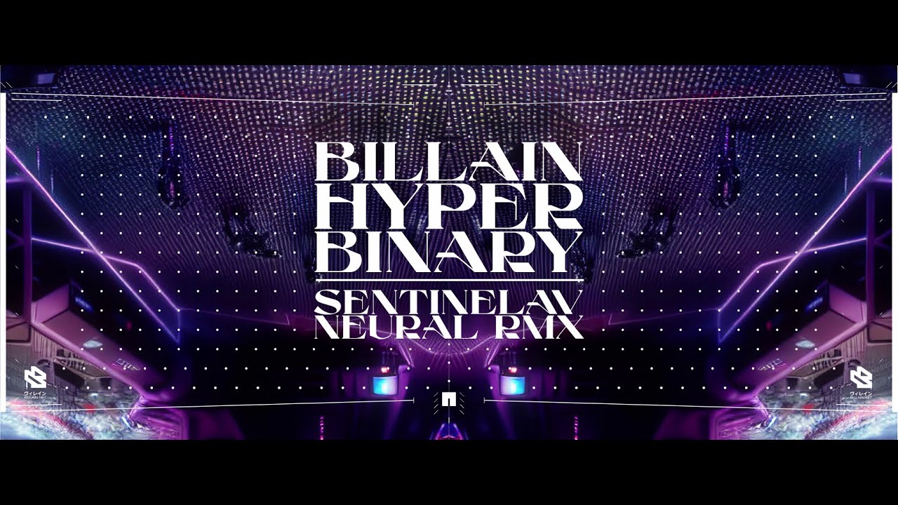 BILLAIN HYPERBINARY 2018 - SENTINEL AV NEURAL RMX - YouTube