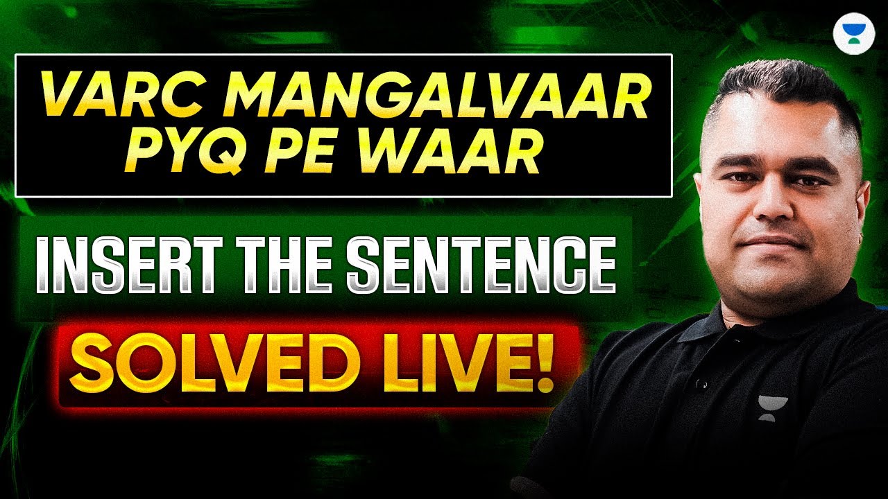 VARC Mangalvaar | PYQ Pe Waar I Insert The Sentence PYQs Solved LIVE ...