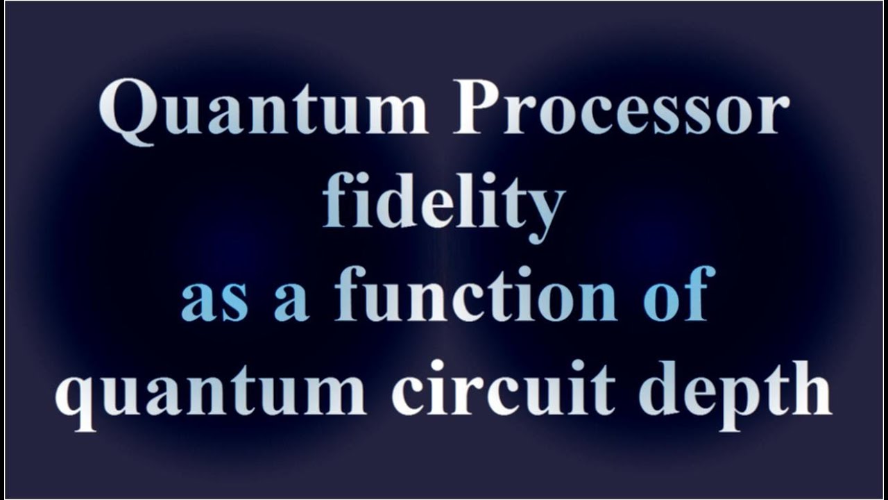 Quantum Processor fidelity as a function of quantum circuit depth ( VTR ...