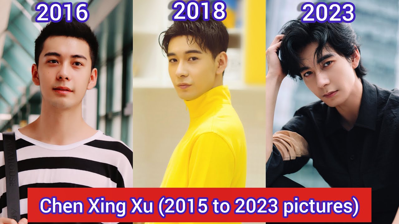 Chen Xing Xu 2015 To 2023 Pictures YouTube chen-xing-xu-2015-to-2023-pictures-youtube