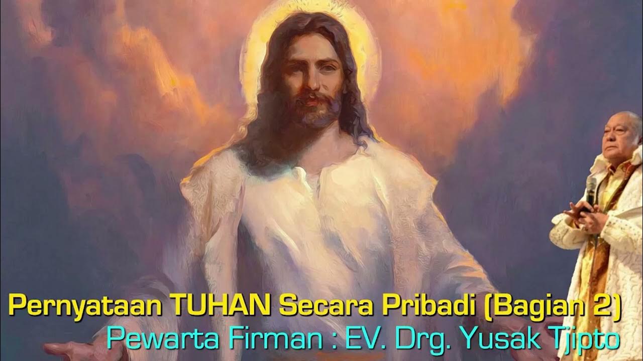 Pernyataan TUHAN Secara Pribadi (Bagian 2) - oleh EV. drg. Yusak Tjipto - YouTube