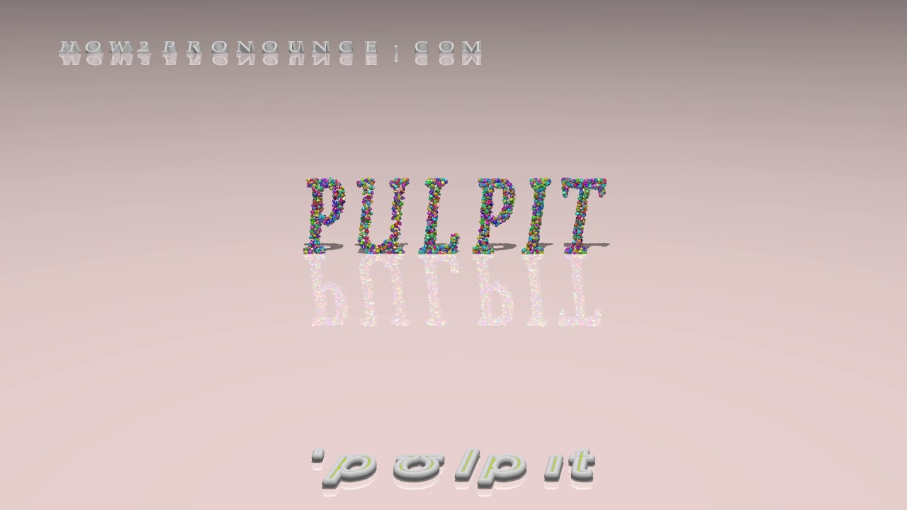 Pulpit Pronunciation Examples In Sentences And Phrases YouTube Pulpit Pronunciation Examples In Sentences And Phrases YouTube
