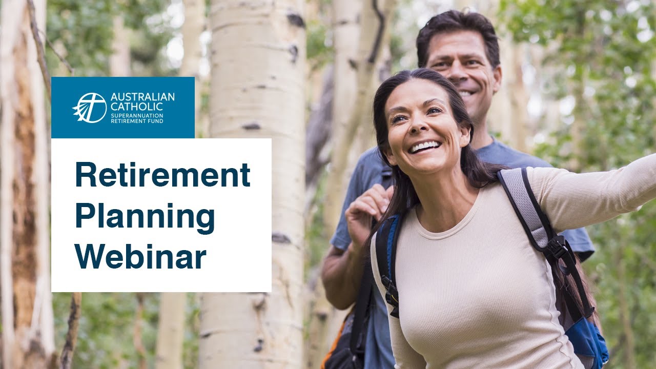 Retirement Planning Webinar - 31 May 2022 | Australian Catholic ...