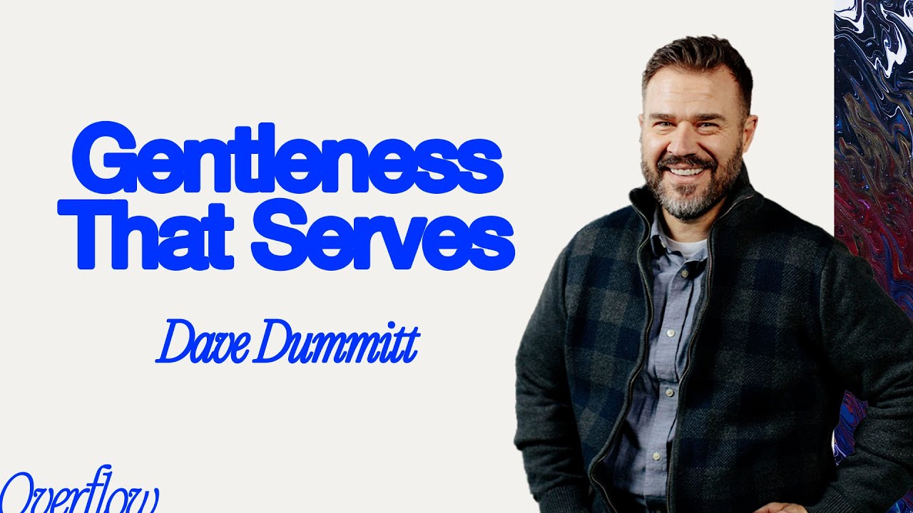 Gentleness That Serves | Dave Dummitt Message - YouTube
