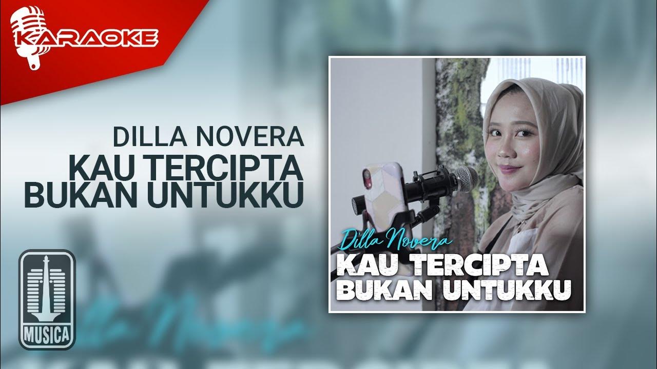 Dilla Novera - Kau Tercipta Bukan Untukku (Karaoke Video) - YouTube