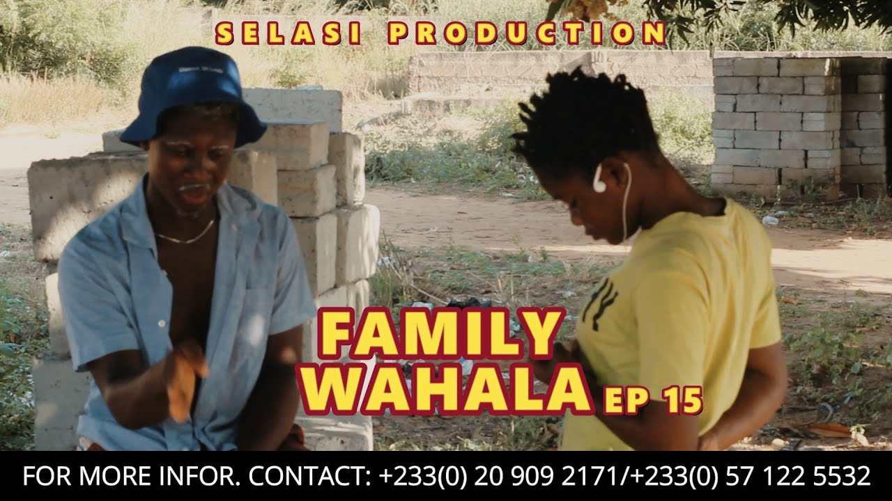 FAMILY WAHALA (MINISERIES) || EPISODE FIFTEEN || SELASI PRODUCTION ...