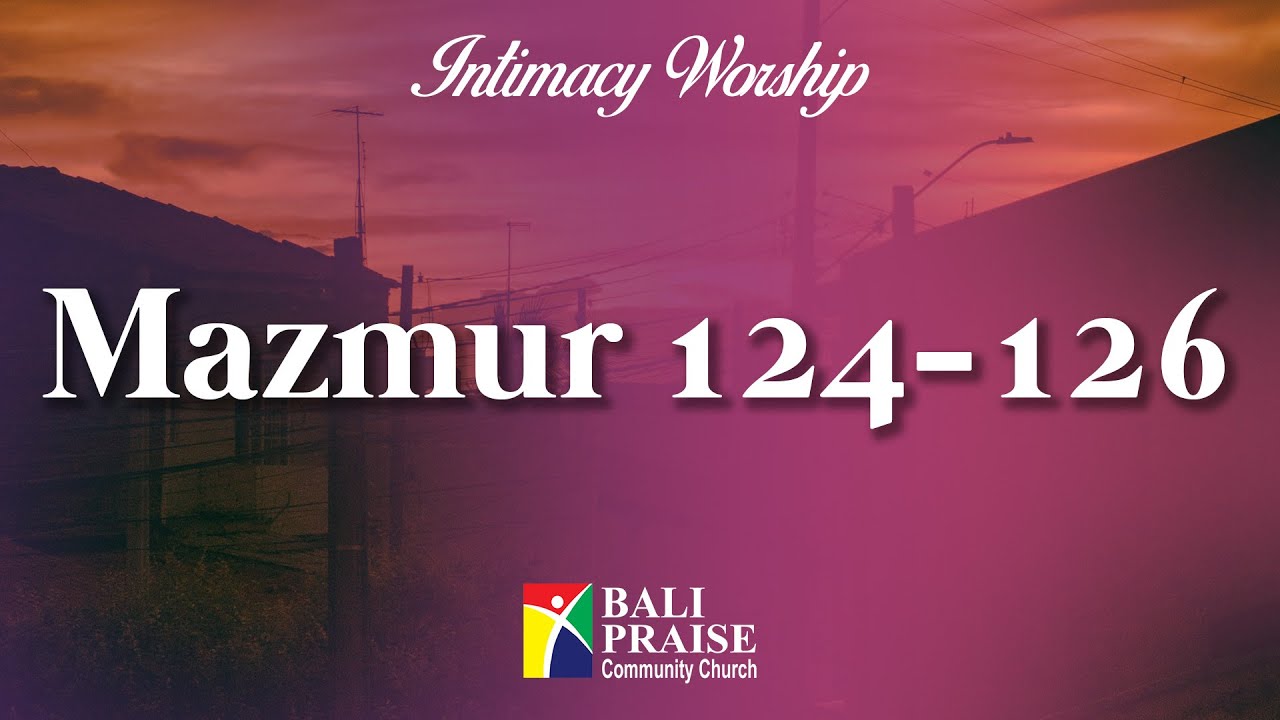 MAZMUR 124-126 | Intimacy Worship - YouTube