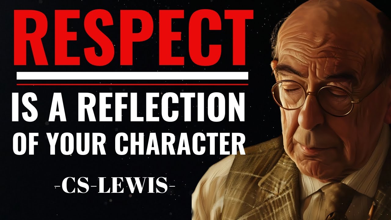 CS LEWIS-RESPECT IS A REFLECTION OF YOUR CHARACTER | MOTIVATION BY ...