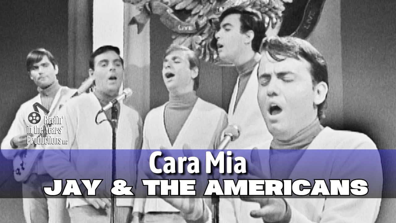 Jay & The Americans • Cara Mia • 1965 [Reelin' In The Years Archive ...