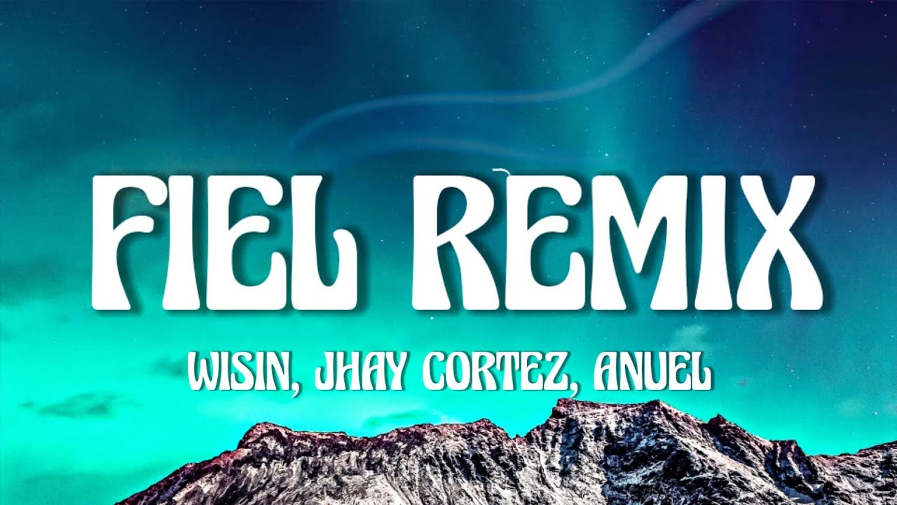 wisin, jhay cortez, anuel - fiel remix (lyrics/letra) ft. myke towers ...