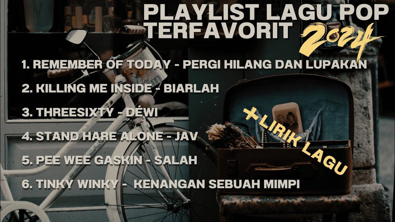 PLAYLIST LAGU POP TERFAVORIT 2024 | LIRIK INDONESIA | REMEMBER OF TODAY ...
