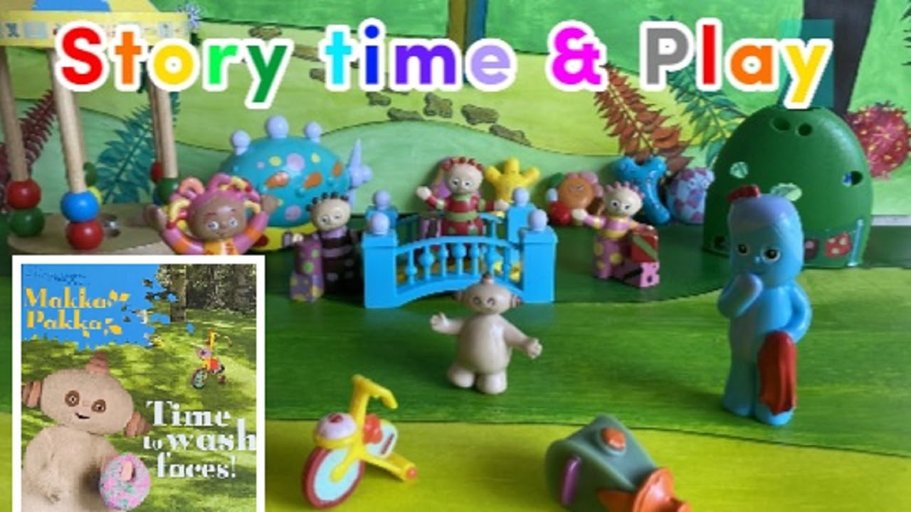 Story Time and Play! In The Night Garden, Makka Pakka, Washes Faces ...