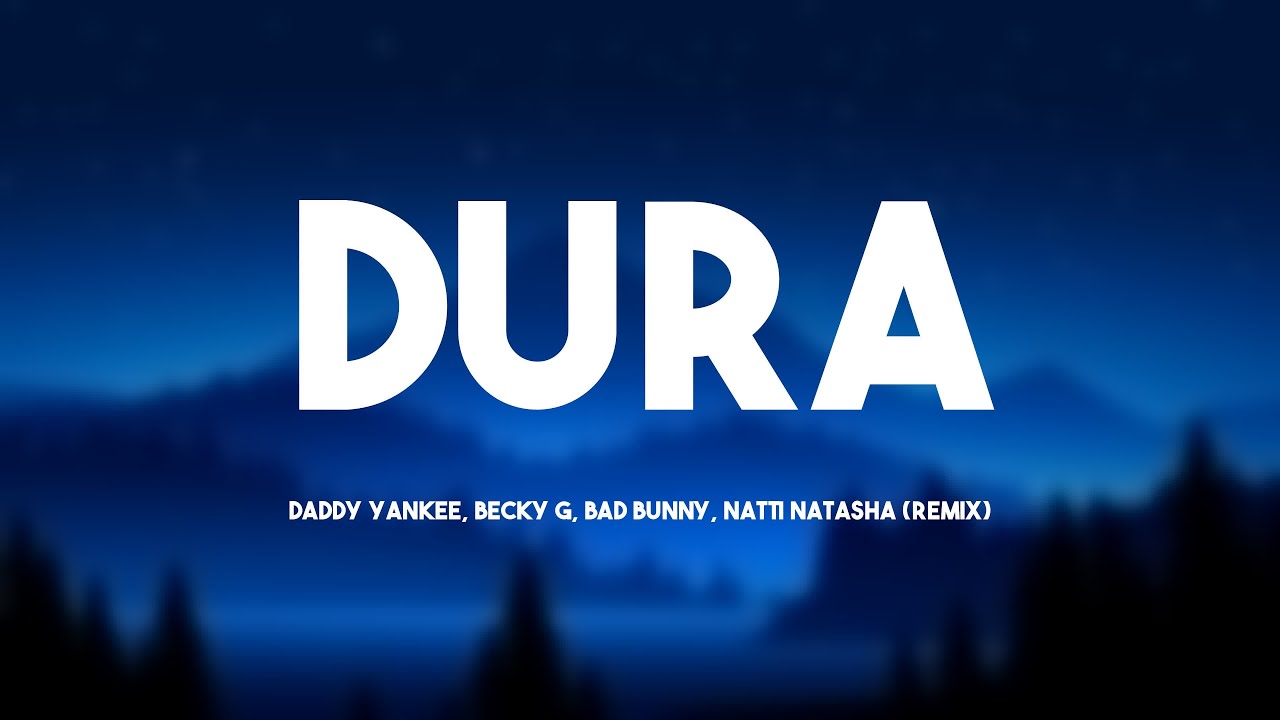 Dura - Daddy Yankee, Becky G, Bad Bunny, Natti Natasha (Remix) (Lyrics ...