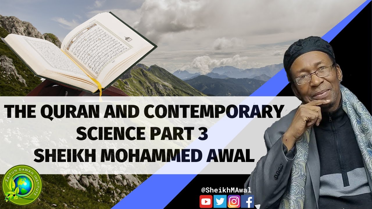 THE QUR'AN AND CONTEMPORARY SCIENCE. PART 3 - Sheikh Mohammed Awal ...