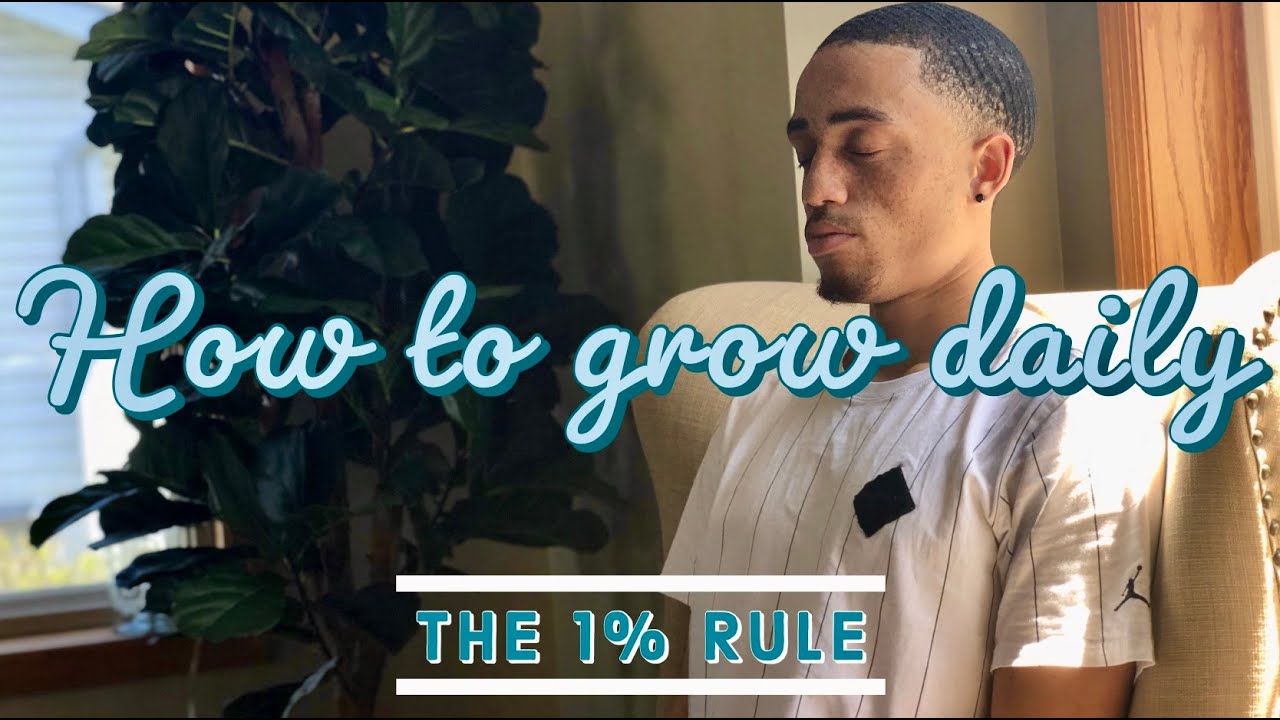 How to Grow Daily | Commit to the 1% rule - YouTube