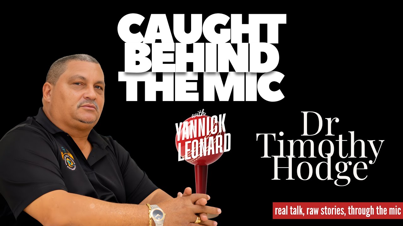 Caught Behind the Mic w/Yannick Leonard Episode 8: Dr Timothy Hodge ...