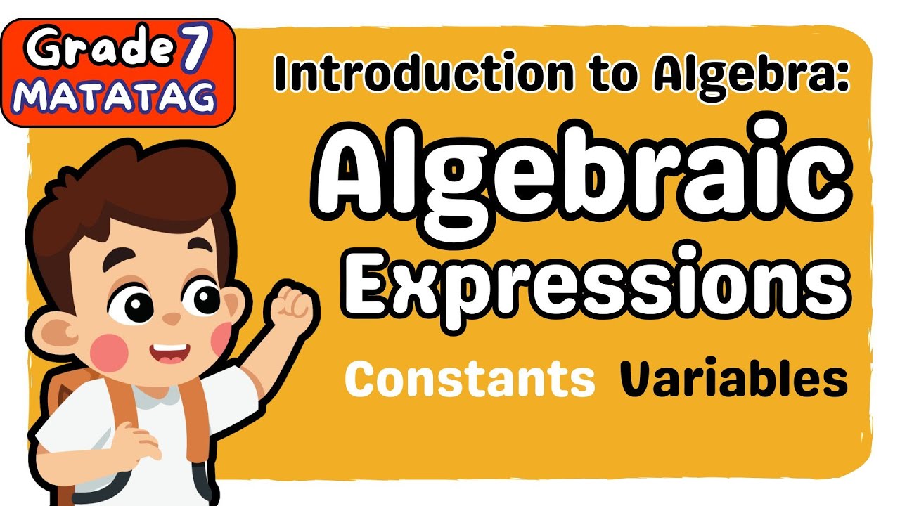 INTRODUCTION TO ALGEBRAIC EXPRESSIONS (4th) FOURTH QUARTER GRADE 7 MATATAG TAGALOG MATH TUTORIAL ...