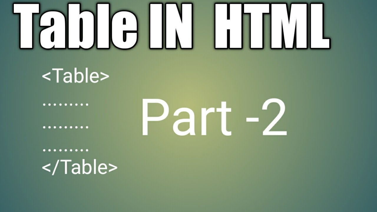 How Can Create Table In Html Part 2 Youtube