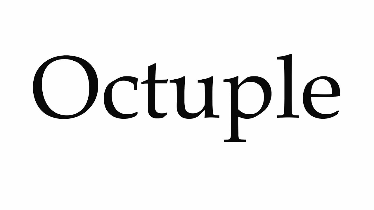 How to Pronounce Octuple - YouTube