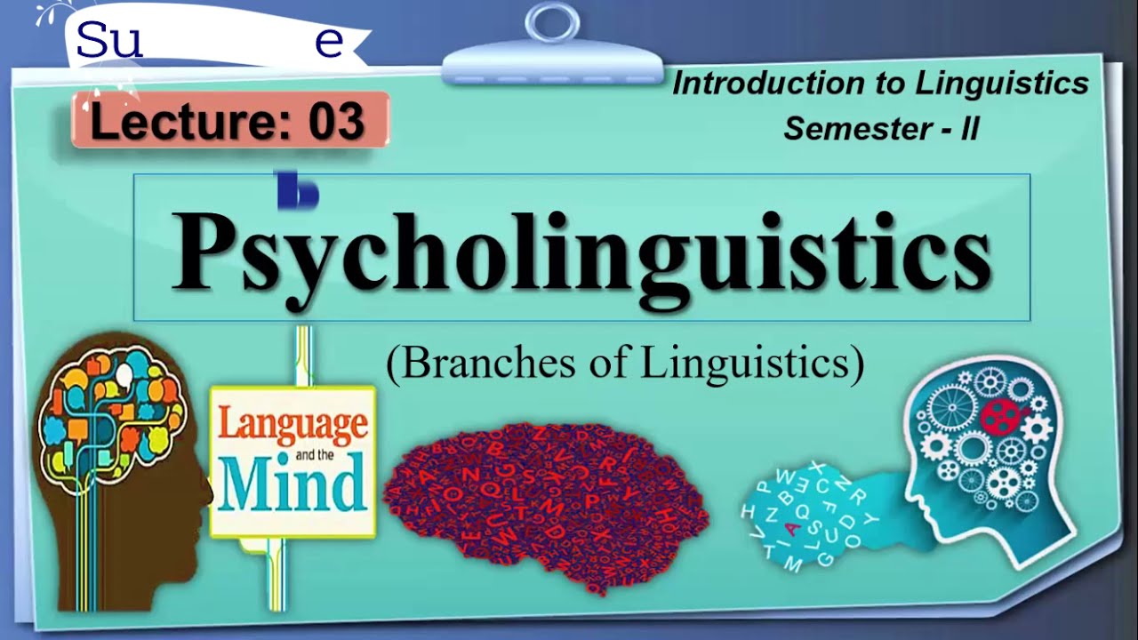 Psycholinguistics | Lecture: 03 | Linguistics-II - YouTube