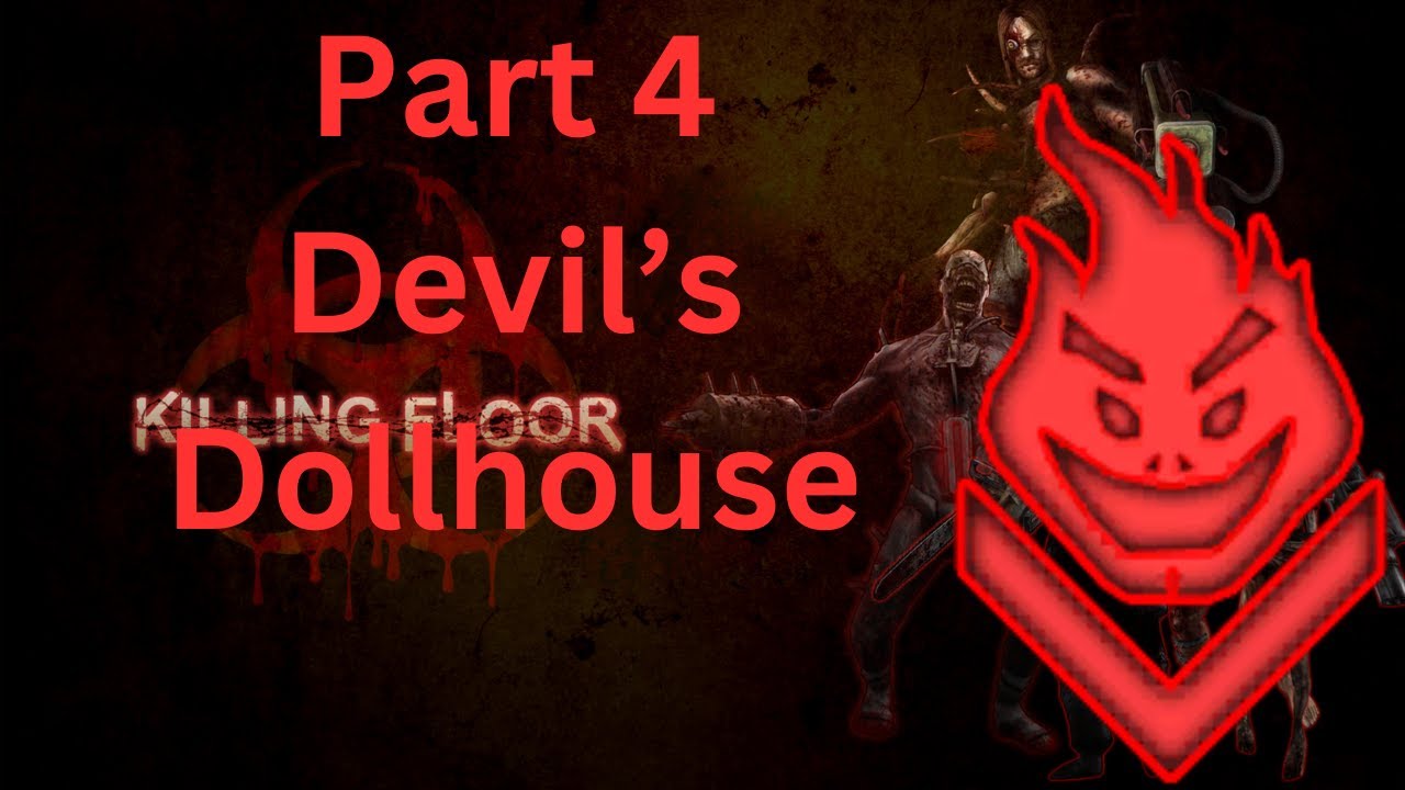 Killing Floor| Firebug Playthrough Part 4| Devil's Dollhouse - YouTube