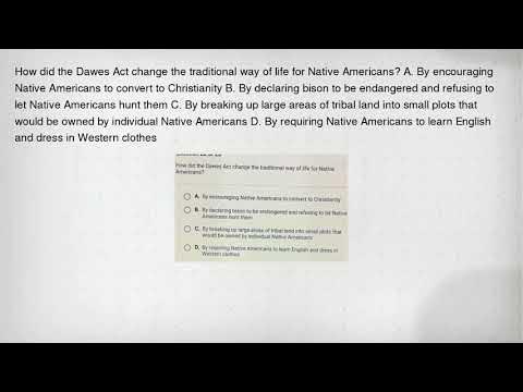 How did the Dawes Act change the traditional way of life for Native ...