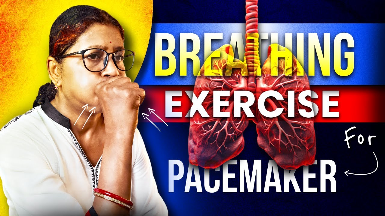 5 Effective BREATHING EXERCISES for PACEMAKER | পেসমেকার নিয়ে ৫টি ...