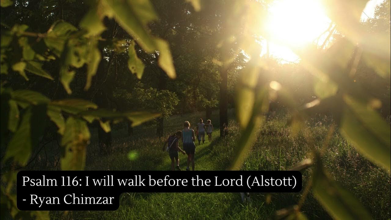 Psalm 116: I will walk before the Lord (Alstott) - Ryan Chimzar - YouTube