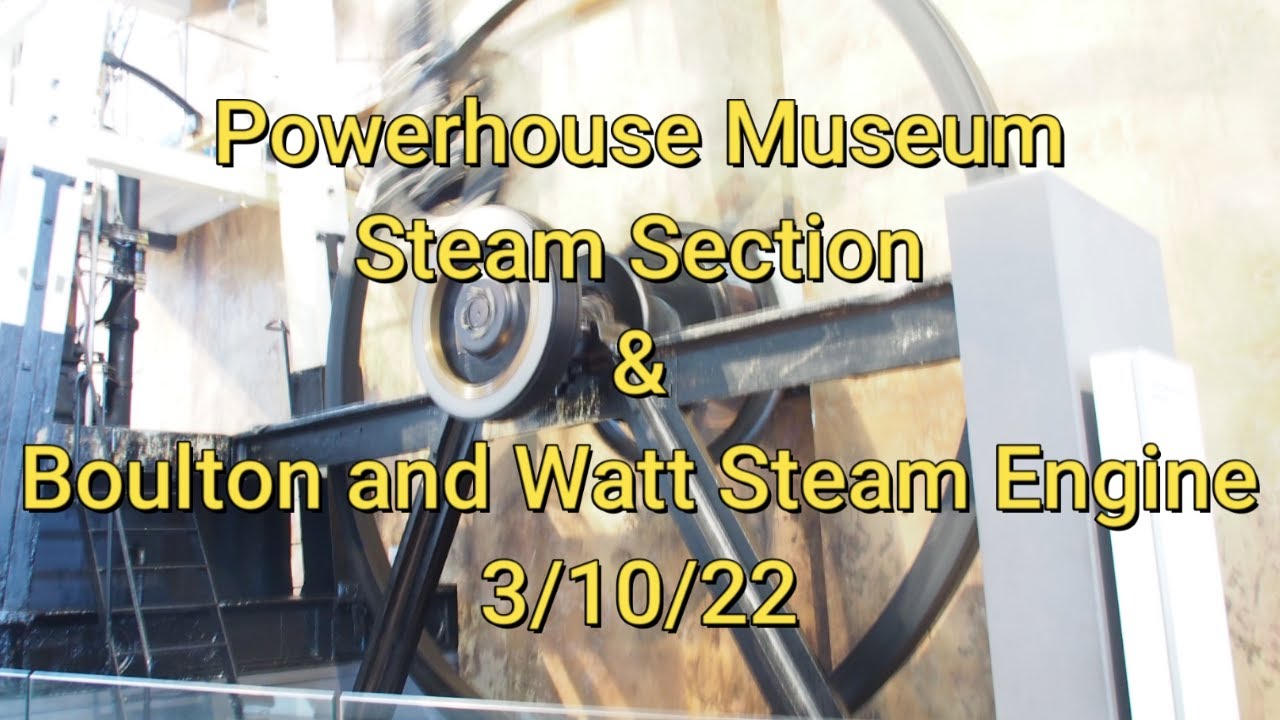 Powerhouse Museum - Steam Section & Boulton and Watt Steam Engine - 3 ...