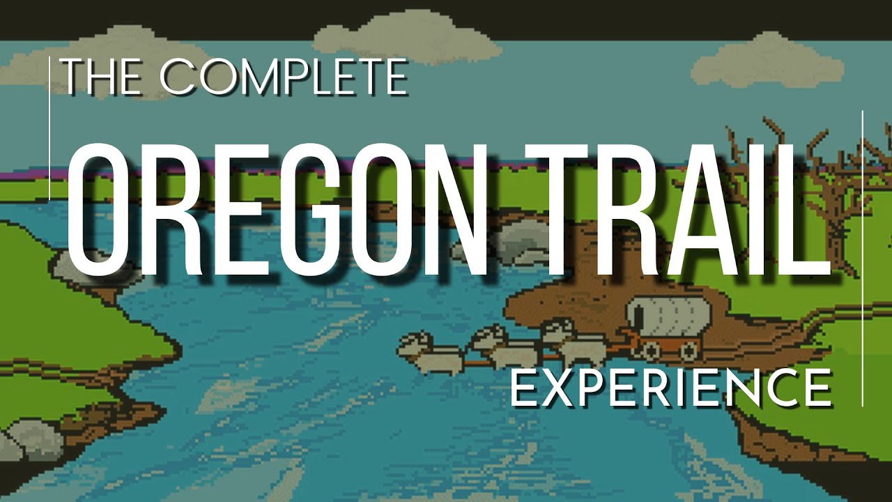 The Complete Oregon Trail Experience - YouTube