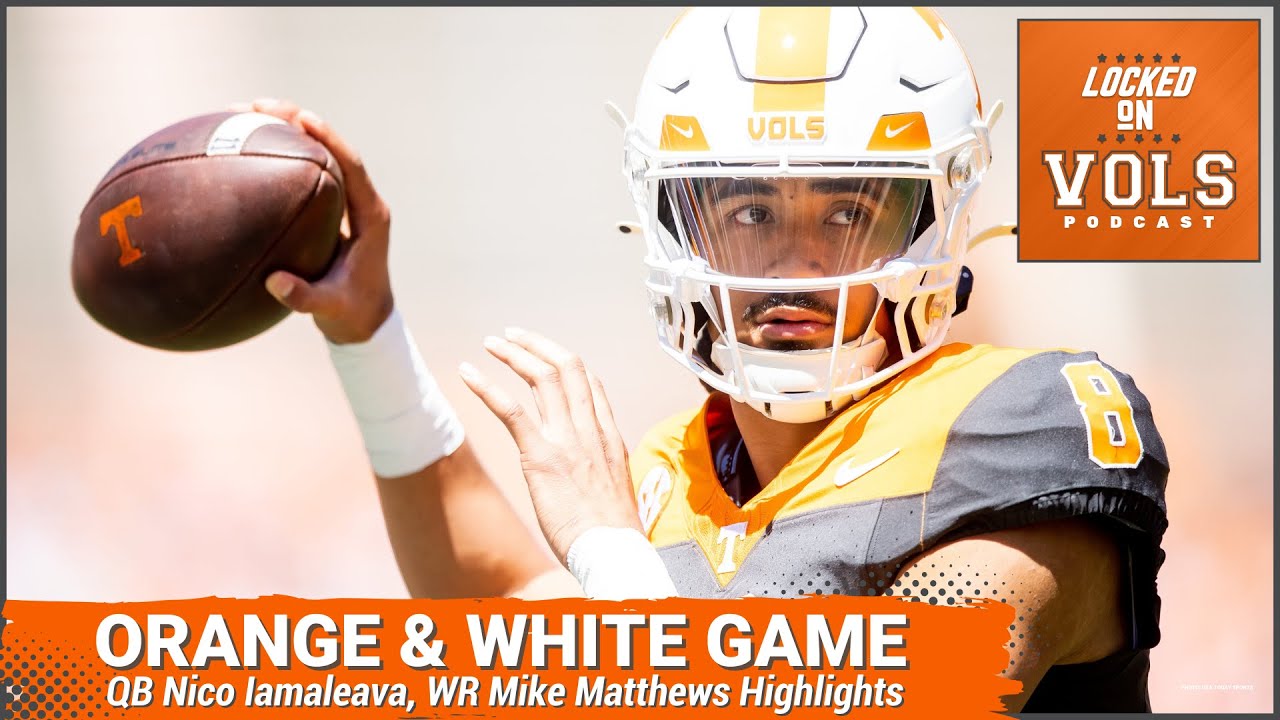 Tennessee Football Orange & White Game Highlights & Analysis: Nico ...