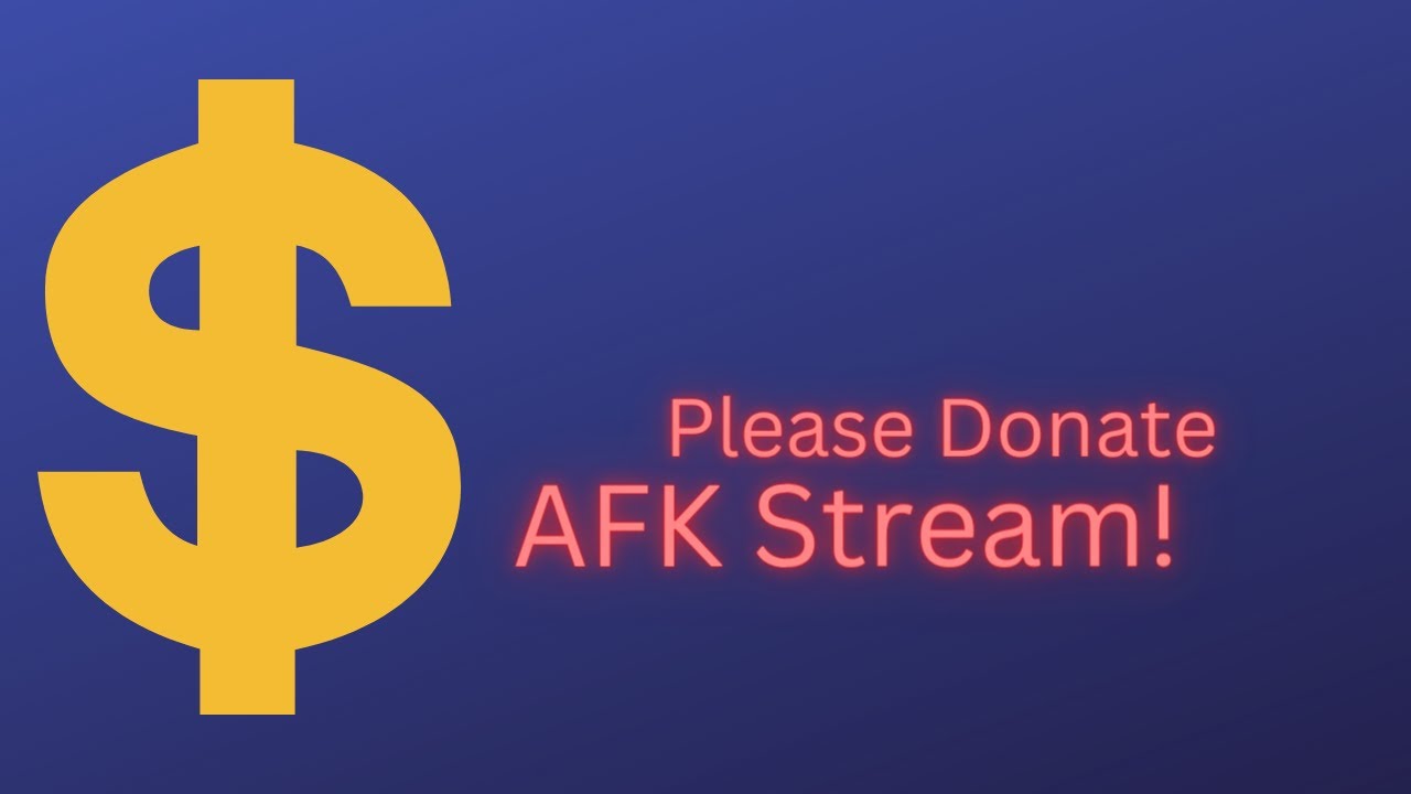 Please Donate AFK Stream! - YouTube