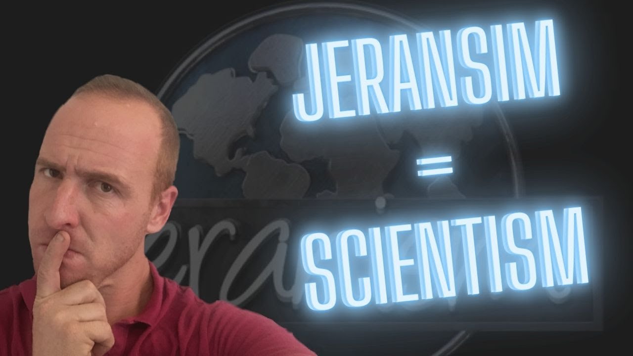 Jeranism = Scientism - YouTube