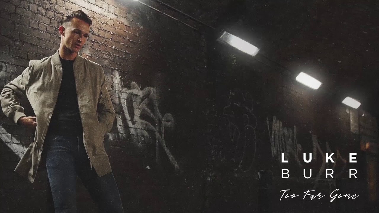 Luke Burr - Too Far Gone - YouTube