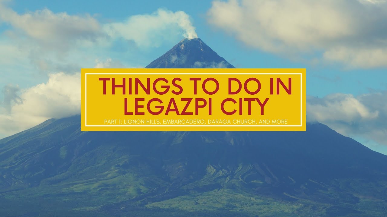 LEGAZPI CITY, ALBAY - Things to do, Itinerary and Food Places to visit ...