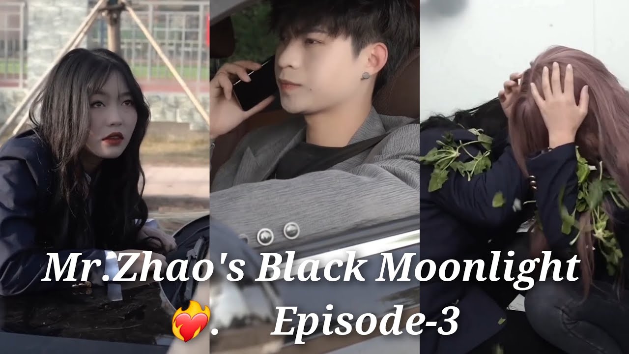 Mr.Zhao's Black Moonlight ️‍🔥. Episode-3 - YouTube