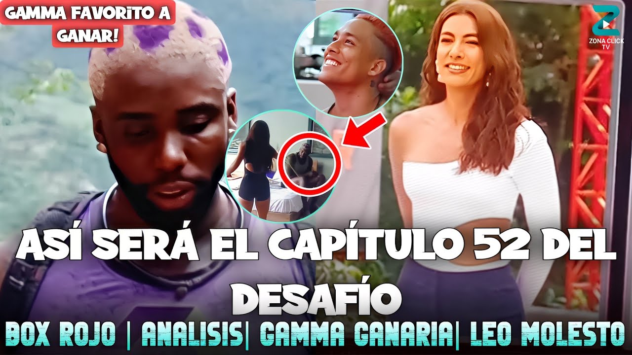 Así será el capítulo 52 del desafío del siglo 2025 | Box Rojo | Análisis| Gamma ganaría| Leo ...
