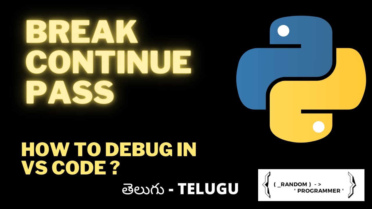 BREAK CONTINUE And PASS In Python How To Debug In VS Code VIDEO BREAK CONTINUE And PASS In Python How To Debug In VS Code VIDEO