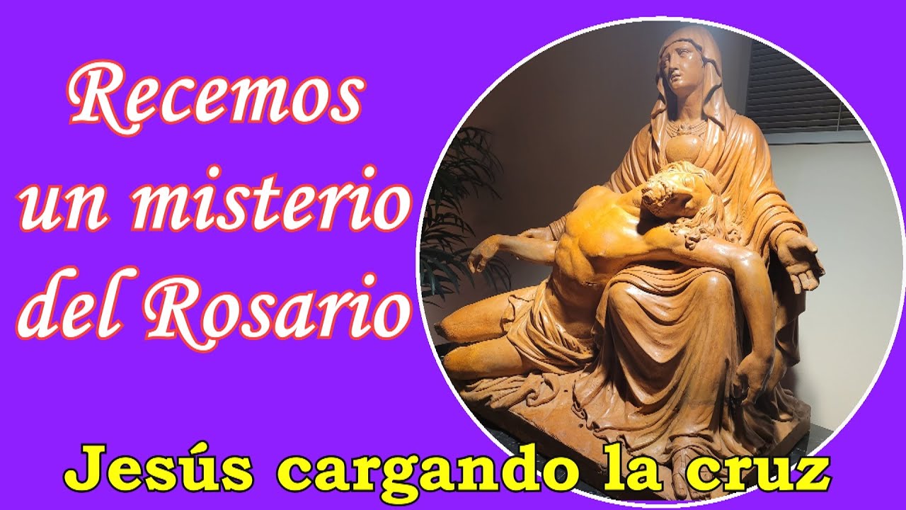 Santo Rosario: Jesús cargando la cruz, Cuarto misterio Doloroso - YouTube